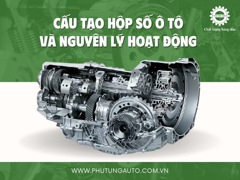 Cấu Tạo Hộp Số Ô Tô Và Nguyên Lý Hoạt Động - Phụ Tùng Auto