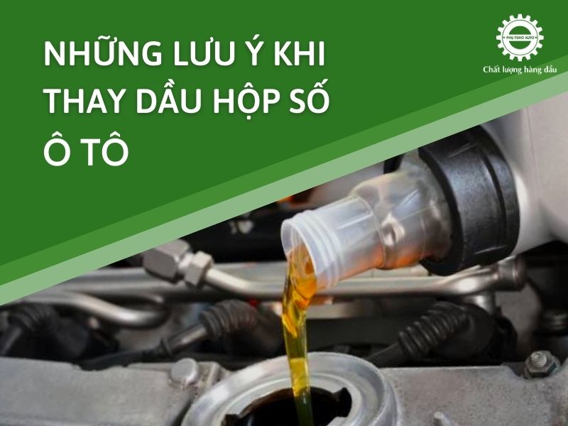 Những Lưu Ý Khi Thay Dầu Hộp Số Ô Tô - Phụ Tùng Auto